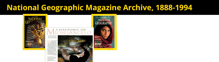 National Geographic Magazine Archive, 1888-1994